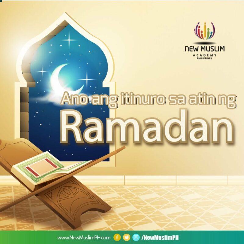 Ano ang itinuro sa atin ng Ramadan? – New Muslim Academy – Philippines